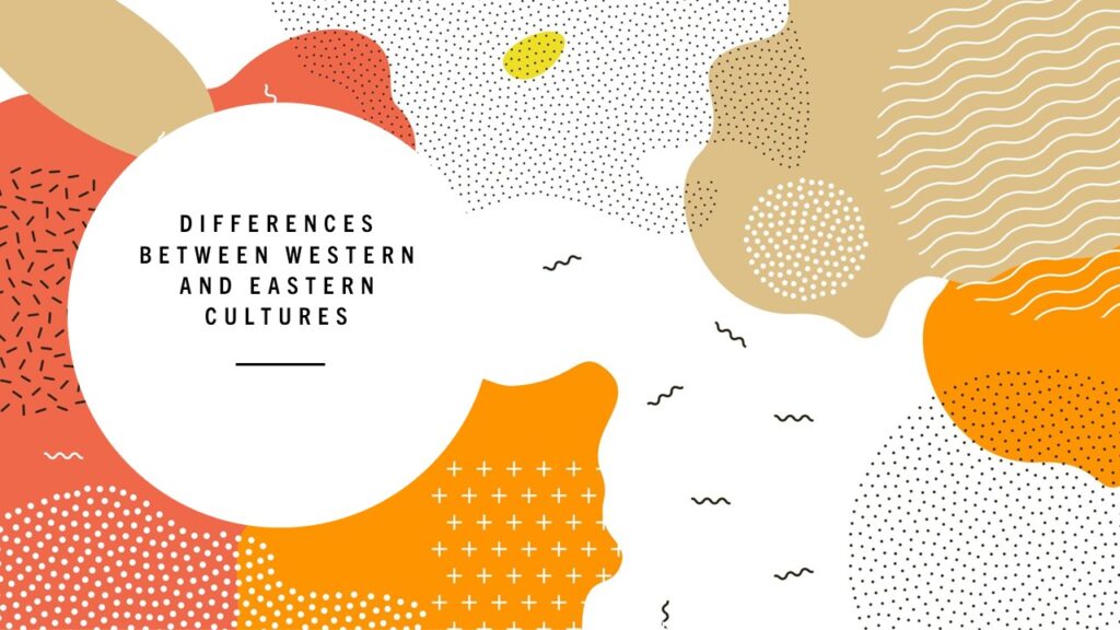 5 Differences Between Western and Eastern Cultures - The Diversity of ...